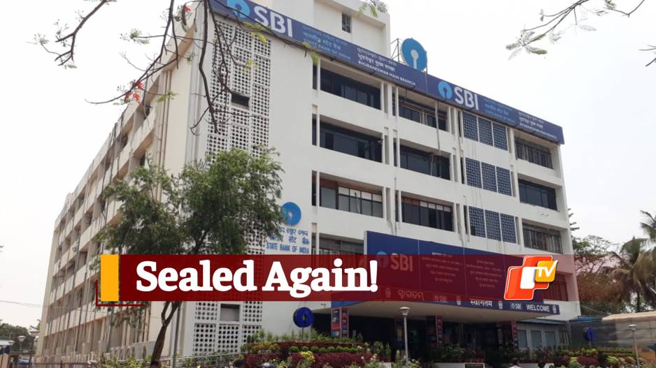 SBI Main Branch In Bhubaneswar Sealed Again After Detection Of #COVID ...