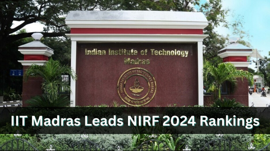 NIRF Ranking 2024: IIT Madras Tops NIRF 2024 Rankings; IISc Bangalore ...
