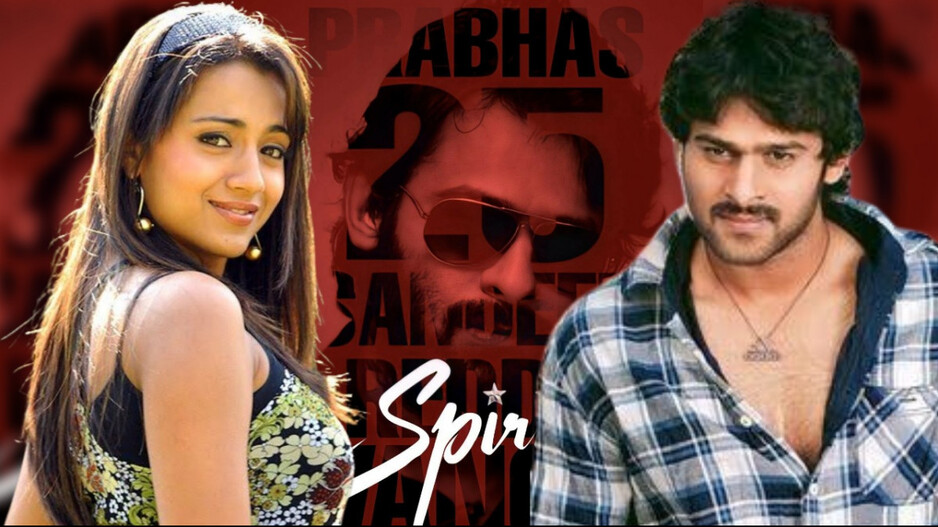 Spirit: Prabhas to romance South beauty Trisha Krishnan, Bujjigadu costar to play Lady Villain!